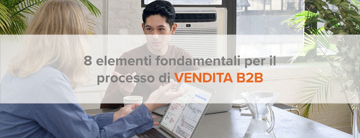 8 elementi fondamentali per il processo di vendita b2b